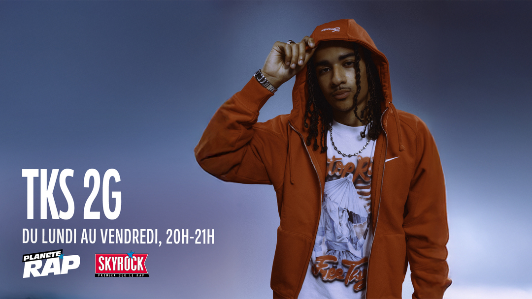 TKS 2G débarque dans Planète Rap ! - Skyrock